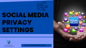 Understanding Social Media Privacy Settings - Presence Secure