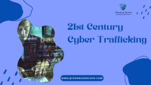 Cyber Trafficking In The 21st Century - Presence Secure