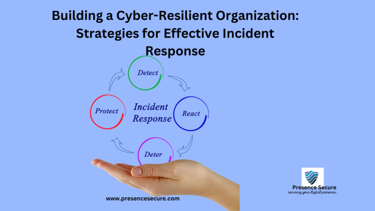 Building A Cyber-Resilient Organization: Strategies For Effective Incident Response - Presence ...