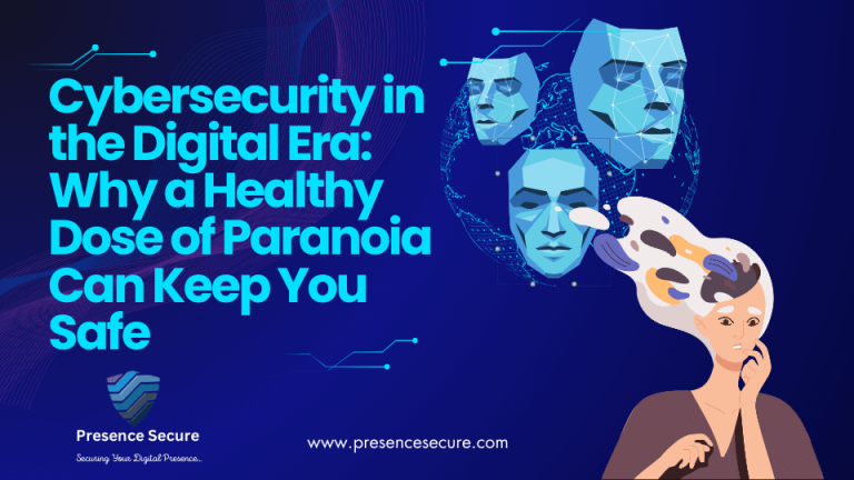 Cyber Security In The Digital Era: Why A Healthy Dose Of Paranoia Can Keep You Safe - Presence ...