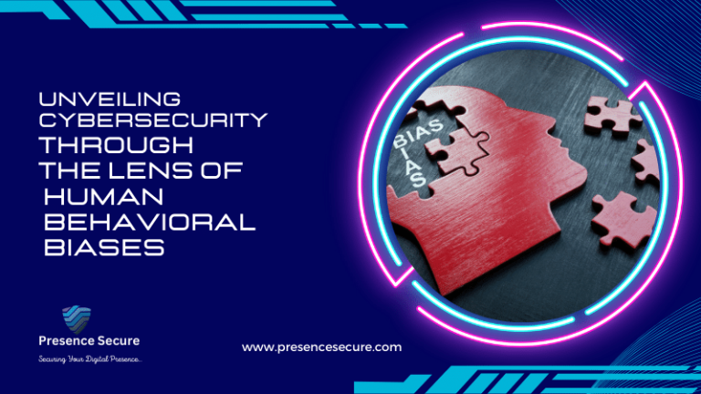 Unveiling Cybersecurity Through The Lens OF Human Behavioral Biases - Presence Secure