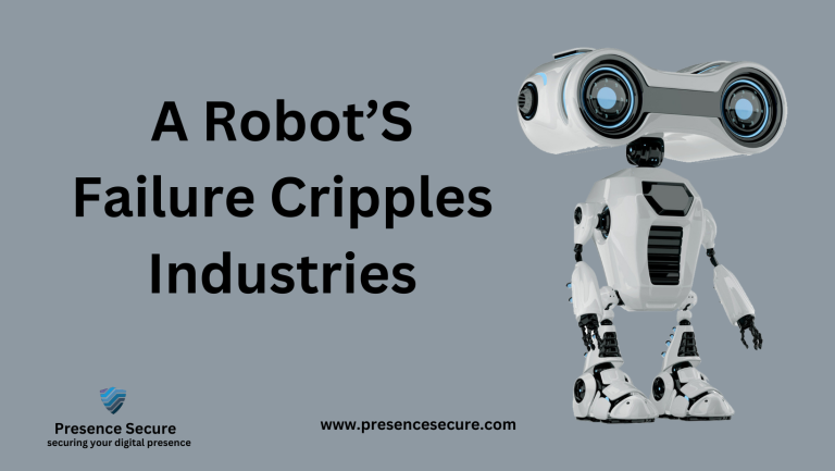 How A Single Robot Failure Could Bring Industries To Their Knees - Presence Secure