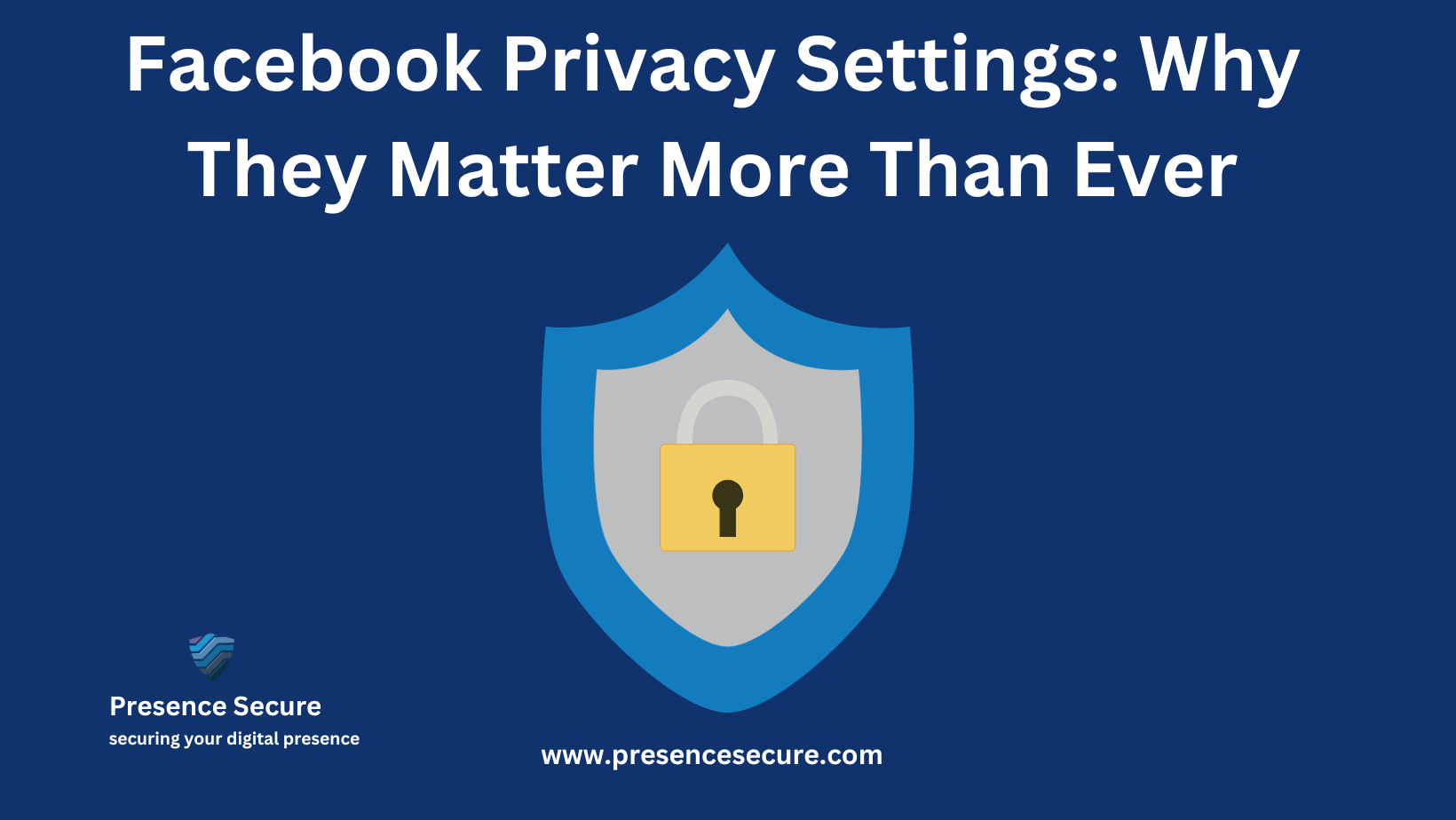 Facebook Privacy Settings: Why They Matter More Than Ever - Presence Secure